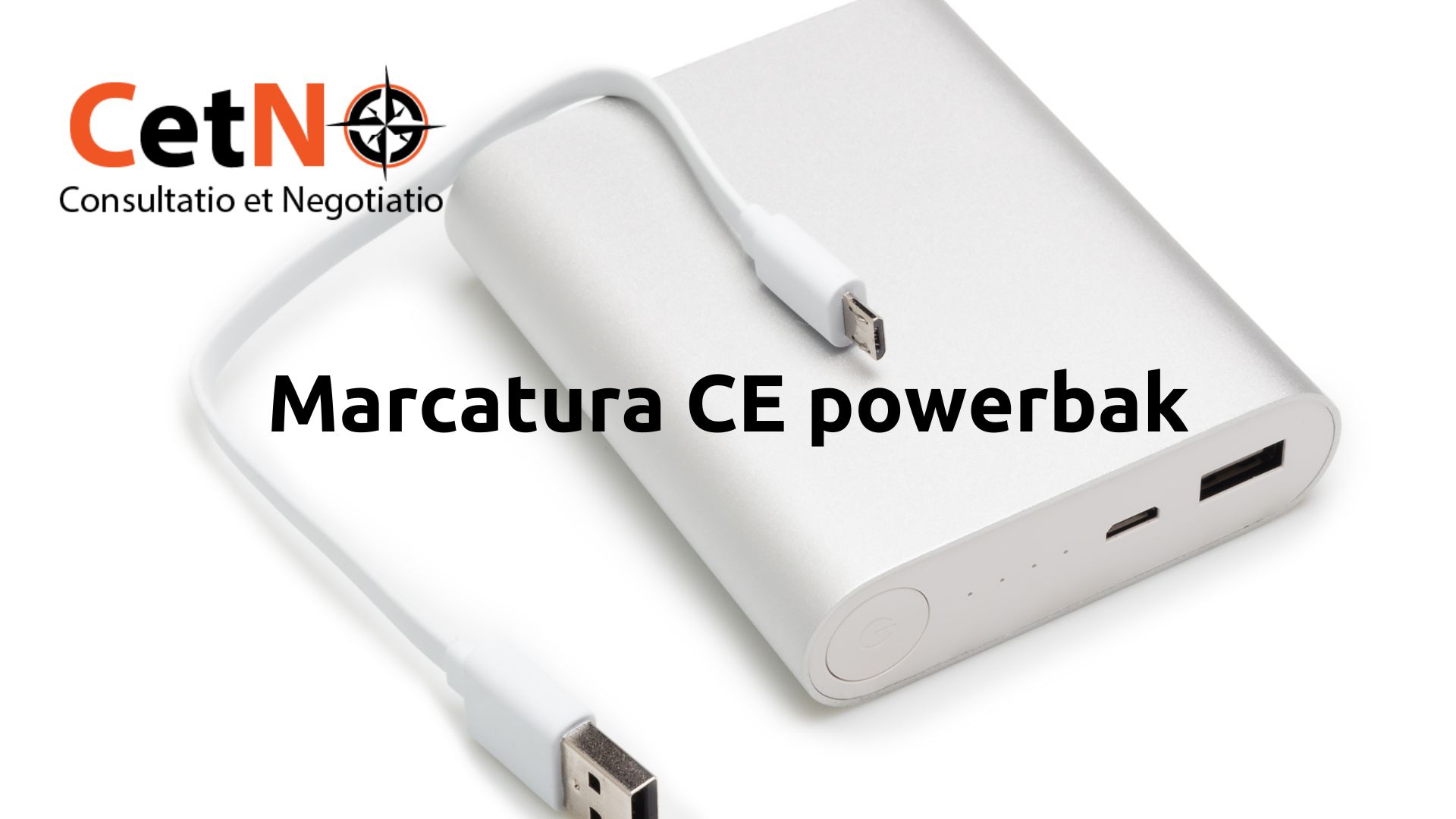 Marcatura CE powerbank - CetN la fa con Te